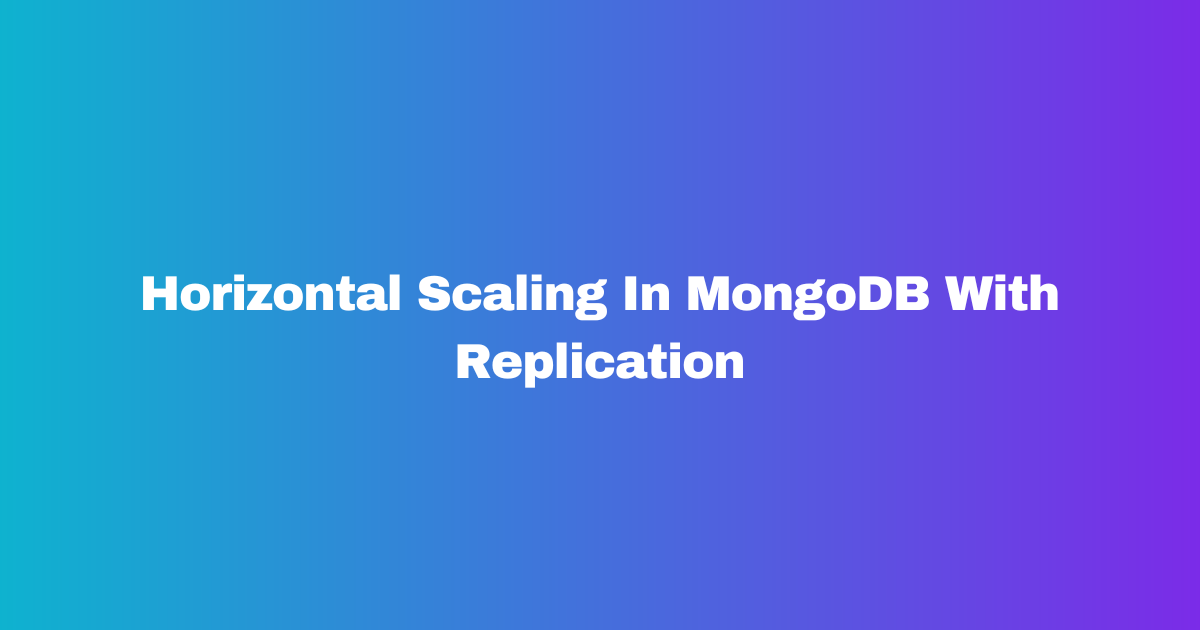 Horizontal Scaling In MongoDB With Replication | Mehdi Hadeli Tech